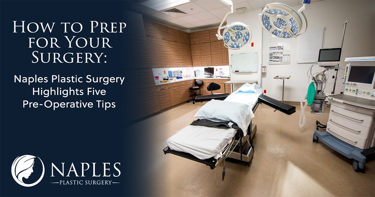 Naples Plastic Surgeons On How To Prep For Plastic Surgery
